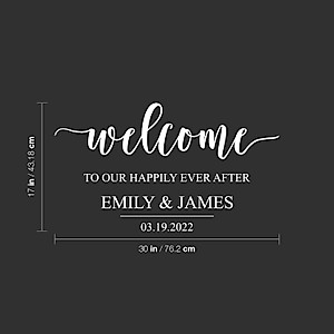 Vinyl Art Decal - Custom Welcome to Our Happily Ever After - 17" x 30" - Cute Elegant Sticker Personalized Wedding Greeting Bride Groom Marriage Reception Hall Garden Buffett Entrance Decor (White)