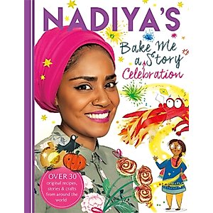 Nadiya's Bake Me a Celebration Story: Thirty recipes and activities plus original stories for children