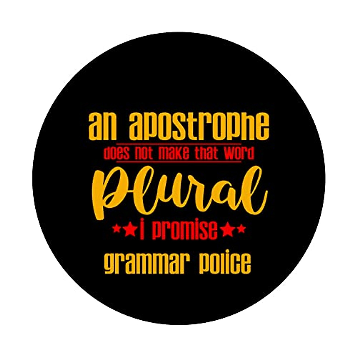 An Apostrophe Does Not Make That Word Plural, I Promise --- PopSockets Swappable PopGrip