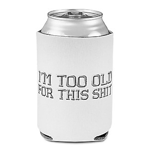 Sleeves for Cans Drink Cooler I'M Too Old This Shit Scuba Foam Party Beer Cover Gag