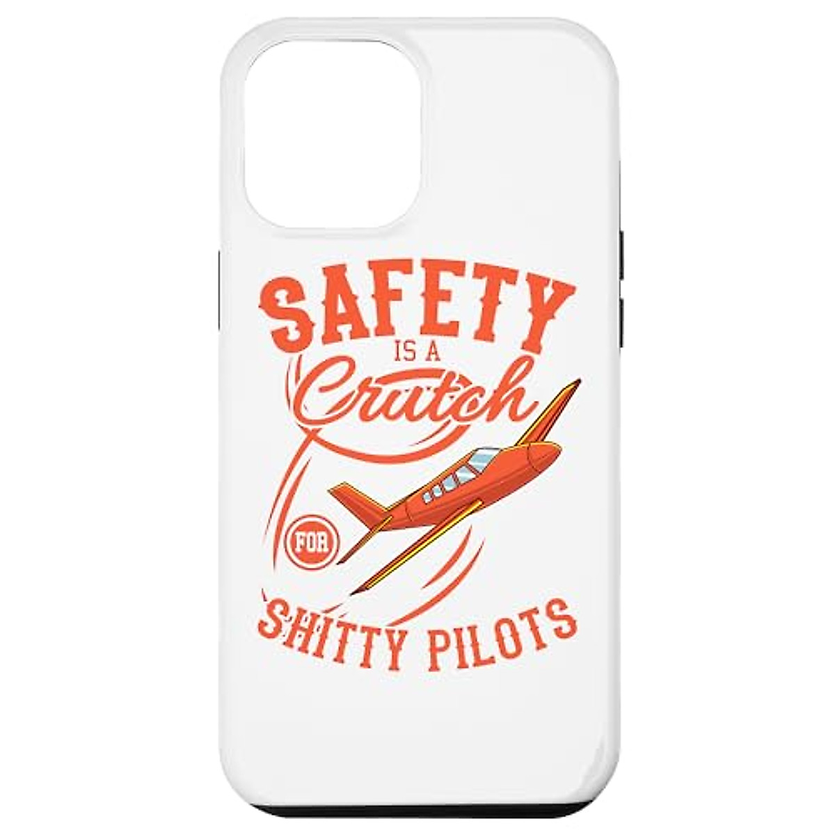 iPhone 13 Pro Max Funny Aviation Safety Is A Crutch for Shitty Pilots Case