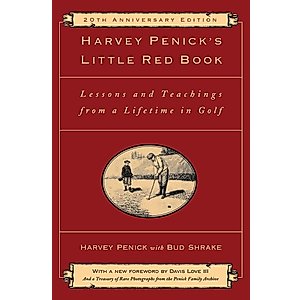 Harvey Penick's Little Red Book: Lessons And Teachings From A Lifetime In Golf