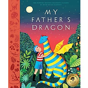 My Father's Dragon: A Deluxe Illustrated Edition of the Beloved Newbery-Honor Classic