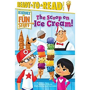 The Scoop on Ice Cream!: Ready-to-Read Level 3 (History of Fun Stuff)