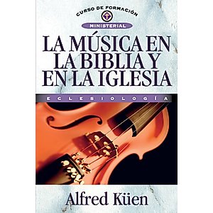 La Música En La Biblia y En La Iglesia (Spanish Edition)
