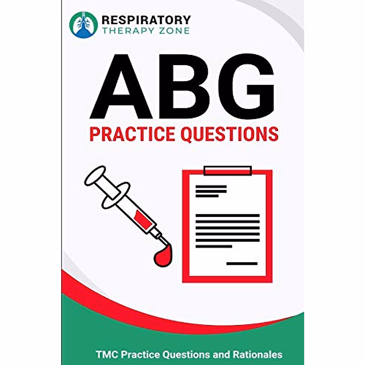 ABG Practice Questions: 35 Questions, Answers, and Rationales on Arterial Blood Gases