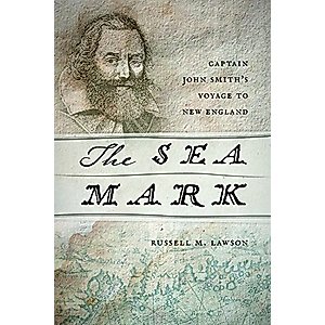 The Sea Mark: Captain John Smith’s Voyage to New England