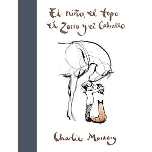 El niño, el topo, el zorro y el caballo / The Boy, the Mole, the Fox and the Horse (Spanish Edition)