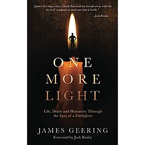 One More Light: Life, Death and Humanity Through the Eyes of a Firefighter