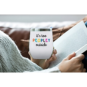 Funny Introvert Gift-It's Too Peopley Outside-Unique Sarcasm,Sarcastic Gift-Inspirational Christmas Birthday Gifts for Women Girls Best Friends Coworkers Sister-12oz Tumbler Coffee Cup Mug