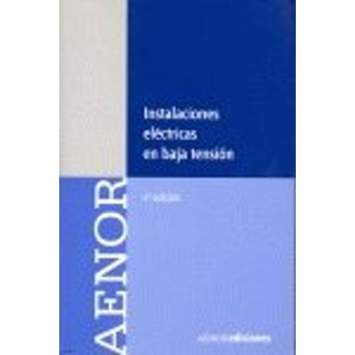 INSTALACIONES ELECTRICAS EN BAJA TENSION (4�EDICION/AENOR)