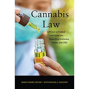 Cannabis Law: A Primer on Federal and State Law Regarding Marijuana, Hemp, and CBD