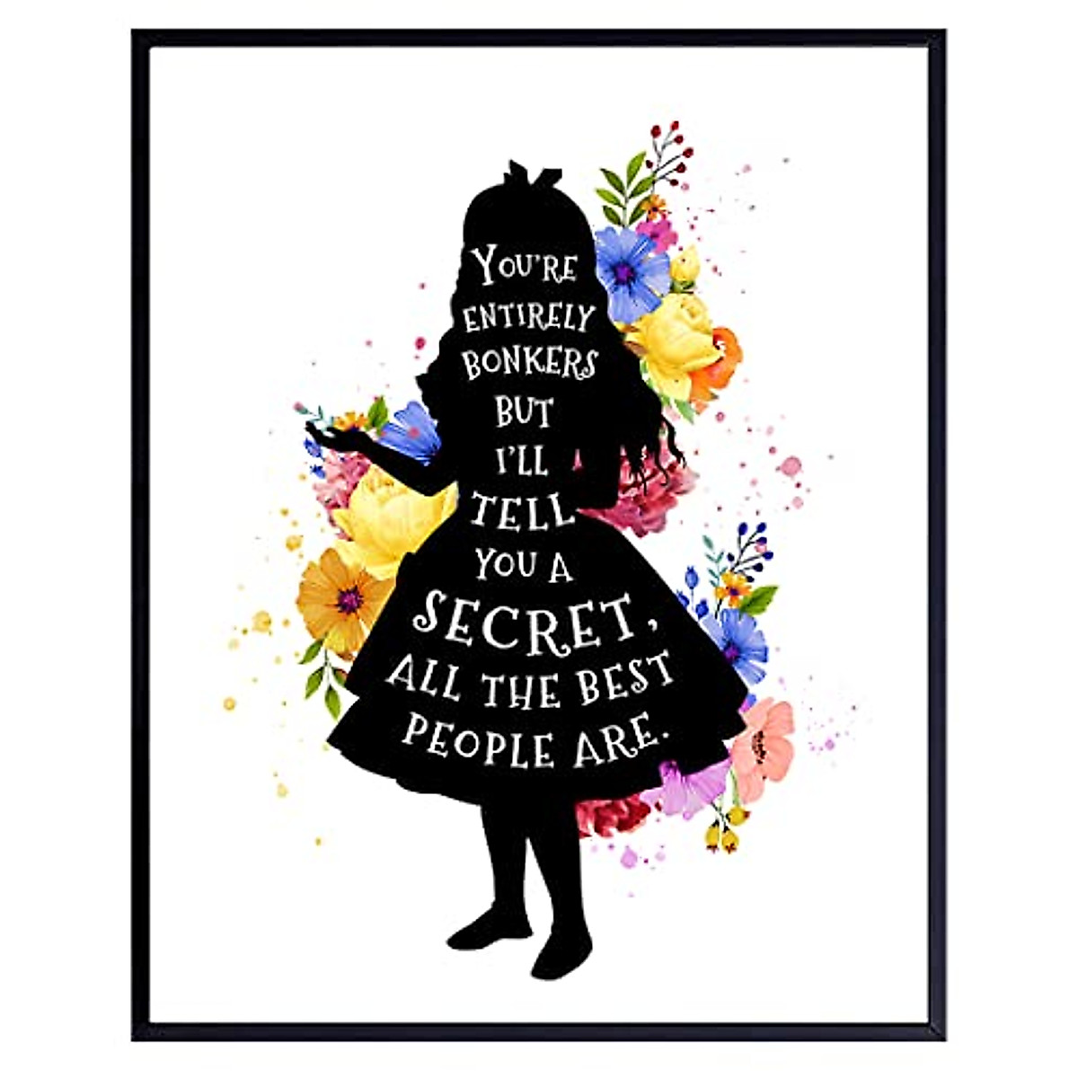 Alice Wonderland Decor, Gift decoration Poster - Cute Inspiration Wall Art - Floral Shabby chic Gift - Home Decor for Living room Home Office Girl Room Woman Bedroom - Family Wall Art UNFRAMED 8X10