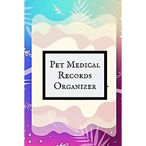 Pet Medical Records Organizer: Health & Wellness Log Book For Animal Lovers (Dog, Puppy Cat & many more ) | Vaccination Record Journal| Veterinaries ... Activities Record | Owner’s Maintenance