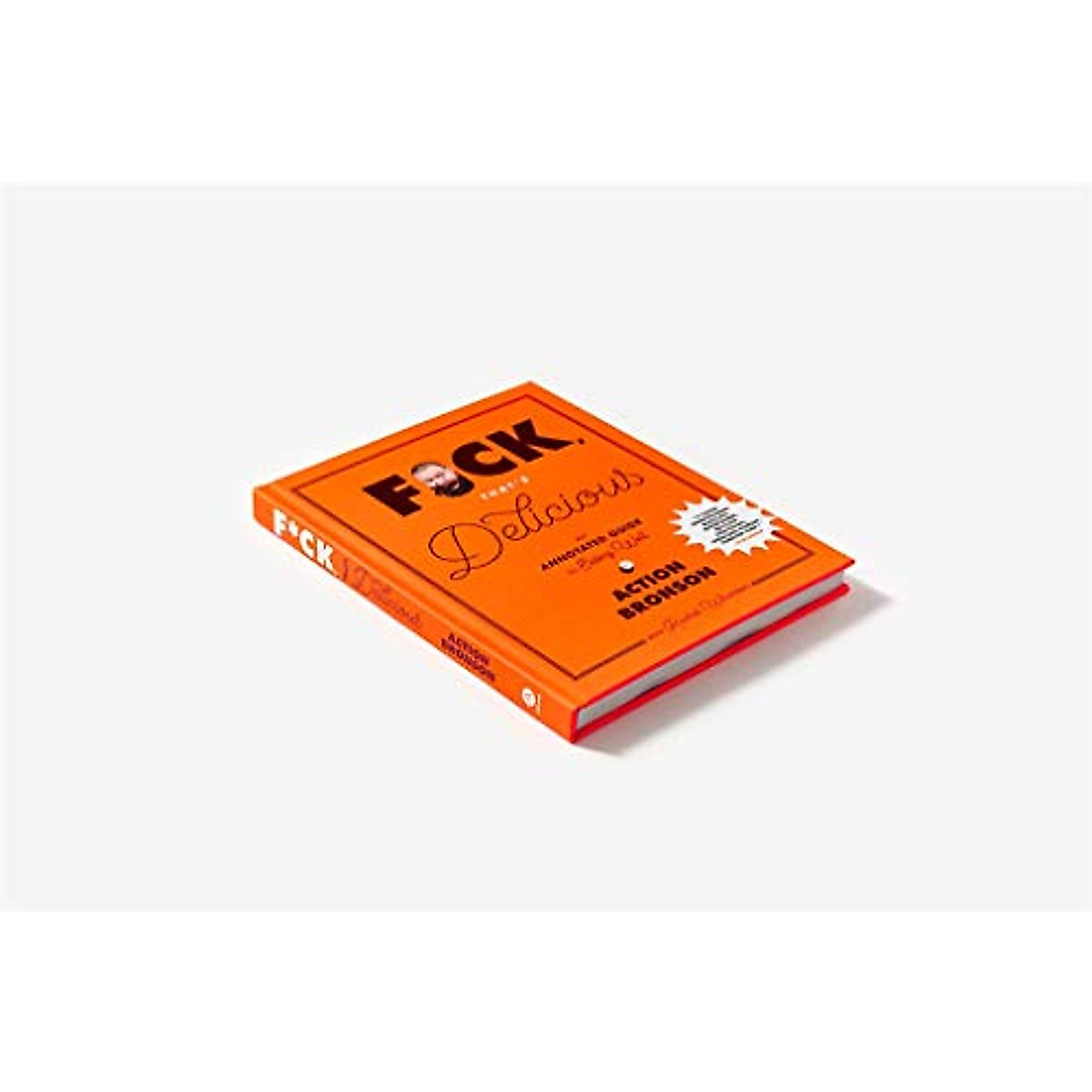 F*ck, That's Delicious: An Annotated Guide to Eating Well