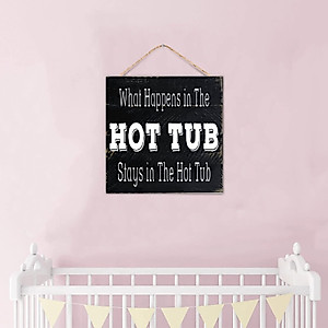 CustonCares What Happens in The Hot Tub Stays in The Hot Tub Wooden Plaque Sign Artwork Decoration Personalized Signs Country Wood Plank Hanging Sign for Nursery Bedroom Porch 12x12in