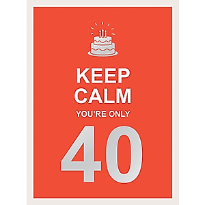 Keep Calm You're Only 40
