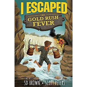 I Escaped The Gold Rush Fever: A California Gold Rush Survival Story