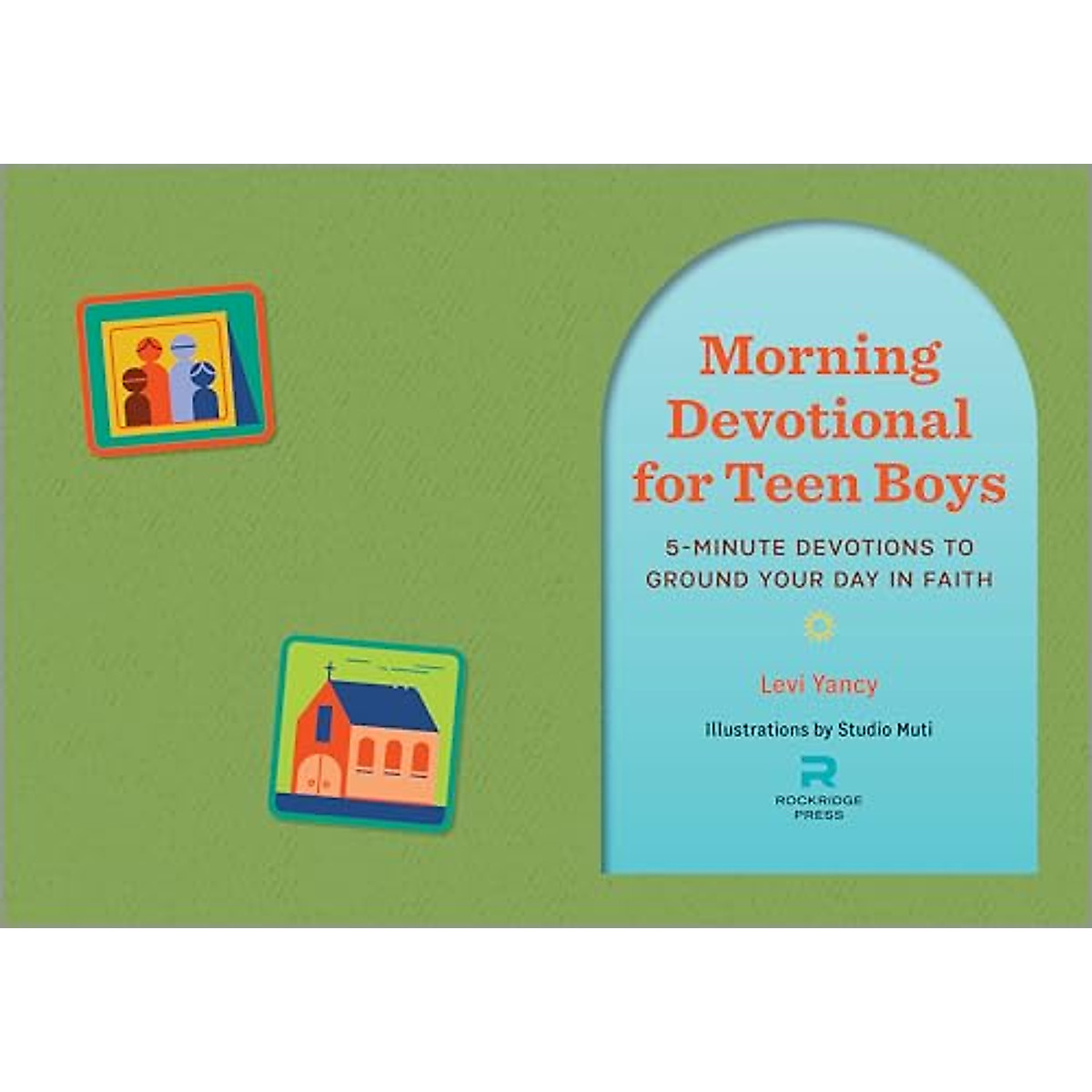 Morning Devotional for Teen Boys: 5-Minute Devotions to Ground Your Day in Faith