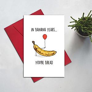 Funny Banana Bread Birthday Cards, Happy Birthday Gifts for Men Women Best Friend, Banana Bread Greeting Card, In Banana Years You’re Bread