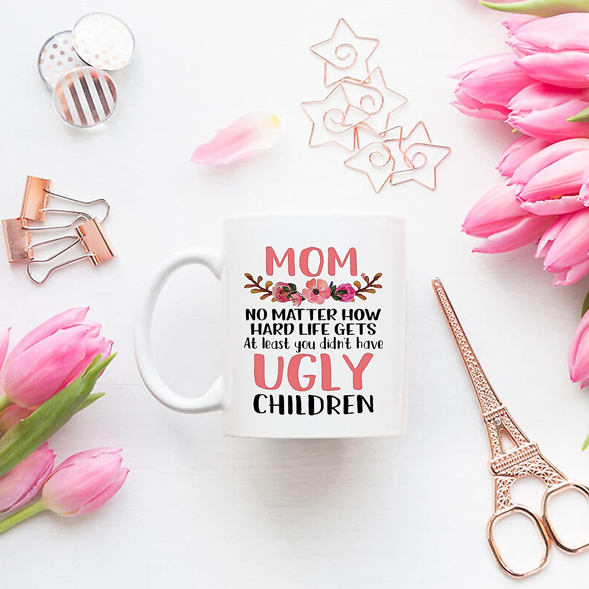 Hasdon-Hill Coffee Mug for Mother, Mom No Matter How Hard Life Gets At Lest You didn't Have Ugly Children Tea Cup, 11 oz Bone China White