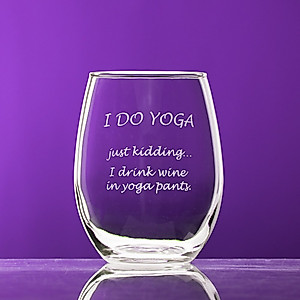National Etching Funny Wine Glass for Adults with “I Do Yoga — Just Kidding… I Drink Wine in Yoga Pants” Saying - Classic, Stemless Wine Glass for Women