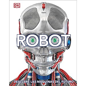 Robot (Spanish Edition): Descubre las máquinas del futuro