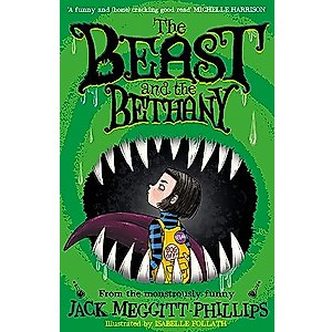 The Beast and the Bethany: The funniest children's debut of 2020! For fans of Roald Dahl and David Walliams! Readers of 8+ will DEVOUR this!
