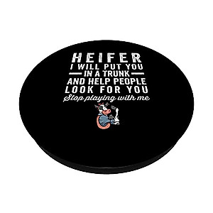 Heifer I Will Put You In A Trunk Stop Playing With Me Cow PopSockets Swappable PopGrip