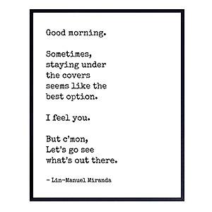 Motivational Wall Art - Inspirational Quote Wall Decor - Lin Manuel Miranda Good Morning - Uplifting Gift for Women, Men, Hamilton Fans - Poster for Bedroom, Bathroom, Living Room