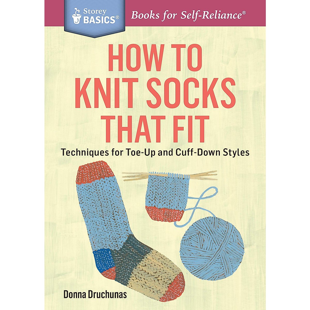 How to Knit Socks that Fit: Techniques for Toe-Up and Cuff-Down Styles (Storey Basics)