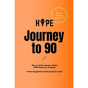 Journey to 90: Part 2 of the Journey Series HYPE Recovery Program