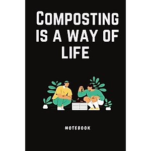 Composting is a way of life: Farmer notebook journal for notes/notebook organizer for Composting your Garden / Organize Your farme
