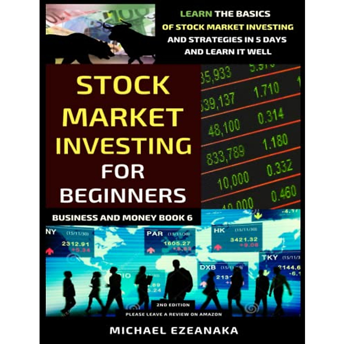 Stock Market Investing For Beginners (2nd Edition): Learn The Basics Of Stock Market Investing And Strategies In 5 Days And Learn It Well (Business And Money Series)
