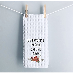 WCGXKO My Favorite People Call Me Gaga Dishtowel Grandma Tea Towels Kitchen Decor Grandmother Gift (Call Me Gaga Towel)