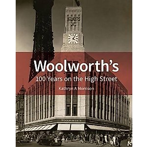 Woolworth's: 100 Years on the High Street by Kathryn Morrison (2015-10-28)
