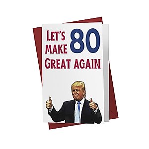 Let's Make 80 Great Again – Donald Trump – Sarcasm 80th Birthday Cards for Men, Women, Family, Friends, Etc. – Donald Trump Birthday Cards 80 Years Old – 80th Birthday Cards 80th Anniversary