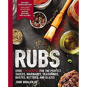 Rubs (Third Edition): Updated and Revised to Include Over 175 Recipes for BBQ Rubs, Marinades, Glazes, and Bastes (The Art of Entertaining)