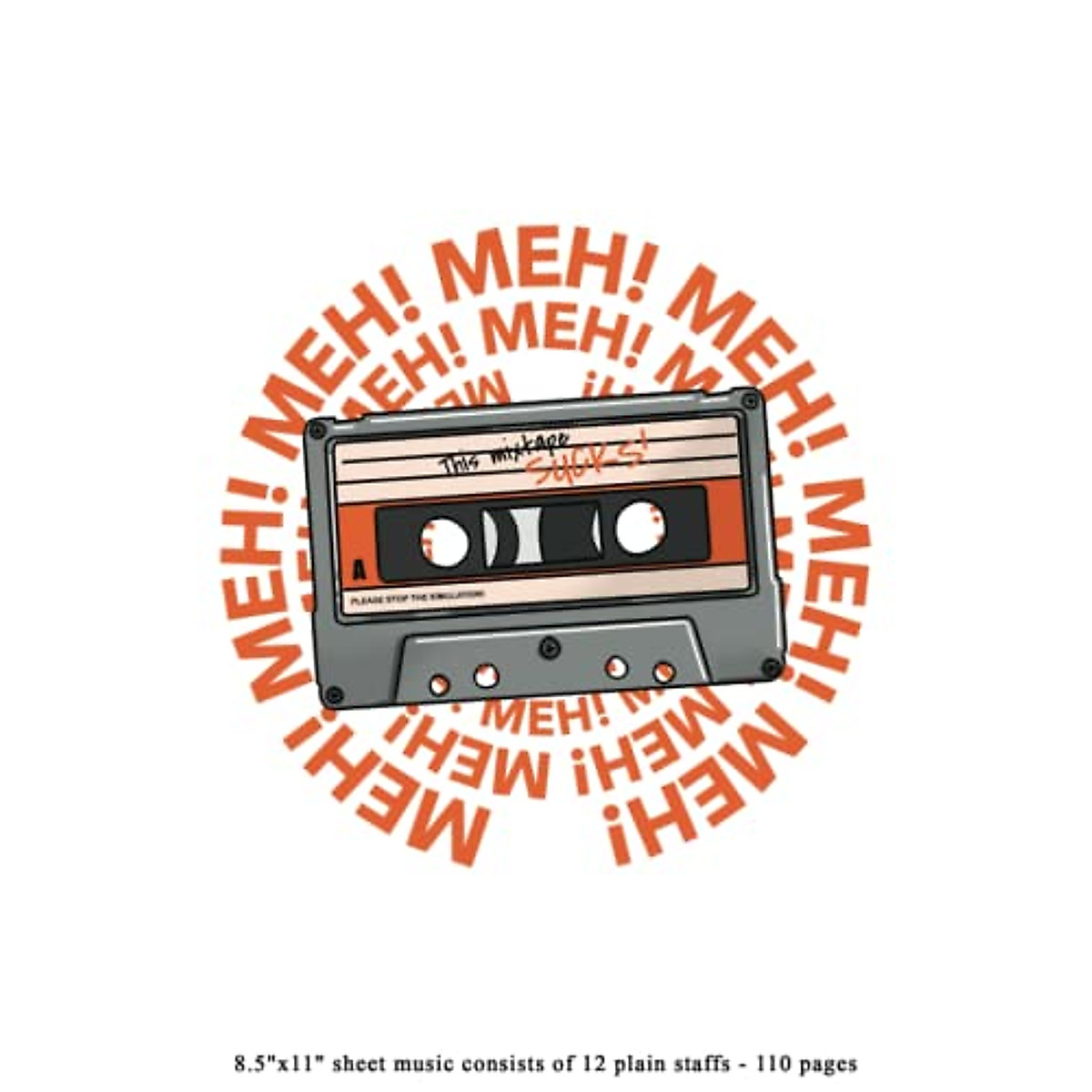 This Mixtape Sucks! Retro Music Cassette MEH! MEH! - Sheet Music Consists of 12 Plain Staffs: Blank Sheet Music Notebook Standard Manuscript Paper Wide Staffs