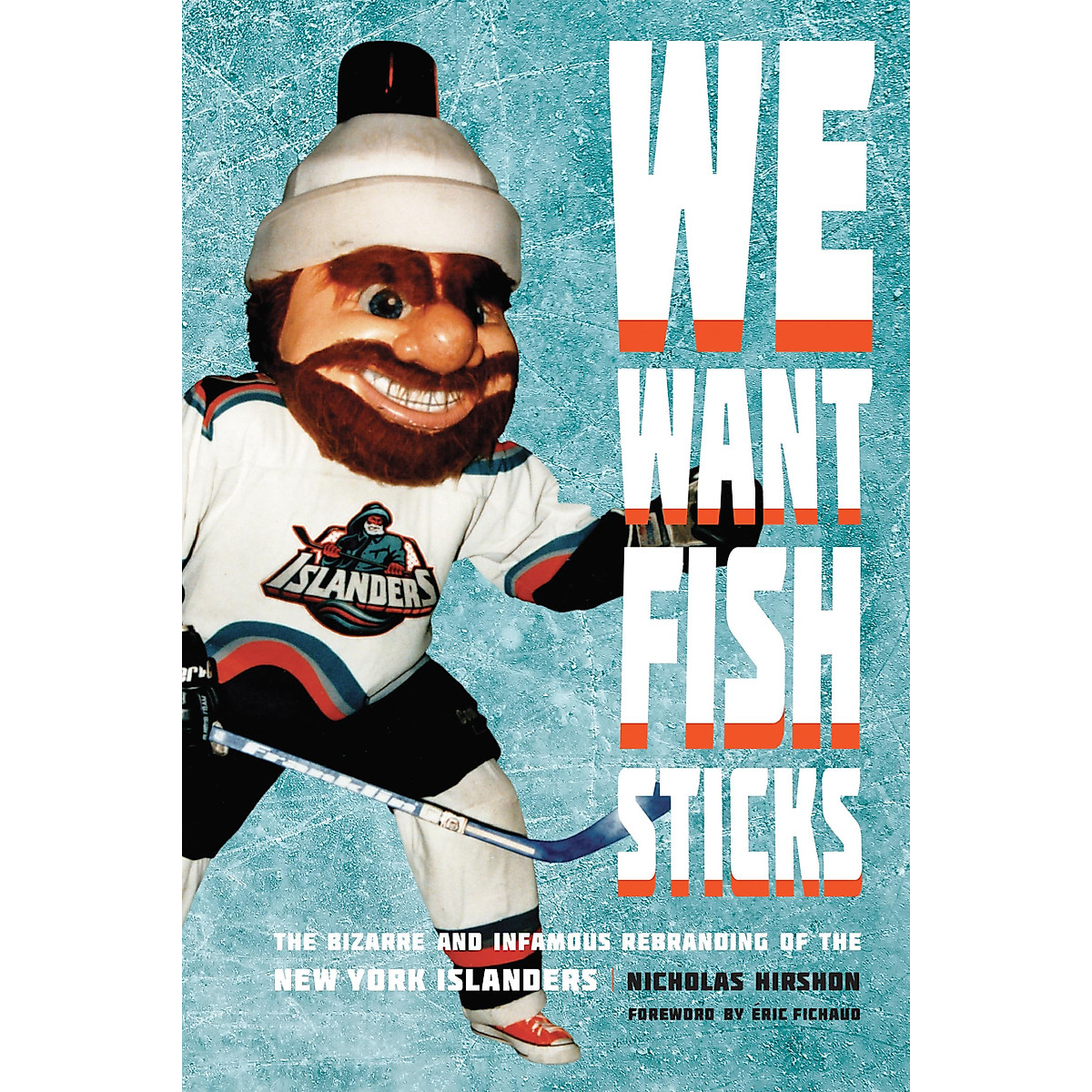We Want Fish Sticks: The Bizarre and Infamous Rebranding of the New York Islanders