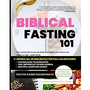 BIBLICAL FASTING 101: Fasting God's way for divine intimacy, bondage breakthrough, soul renewal, deep healing, and clarity for life steps ahead!