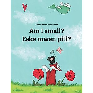 Am I small? Eske mwen piti?: Children's Picture Book English-Haitian Creole (Bilingual Edition) (Bilingual Books (English-Haitian Creole) by Philipp Winterberg)