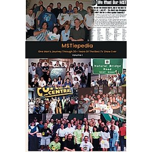 MSTiepedia - One Man’s Journey Through 30+ Years Of The Best TV Show Ever (Volume I)