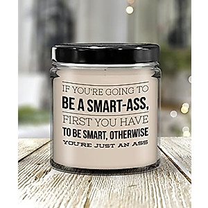 The Improper Mug If Youre Going to Be A Smart Ass Candle for Friends Coworker Birthday Christmas Ideas Sarcastic Funny Friendship Keepsake 9 Oz. Vanilla Scented Soy Wa