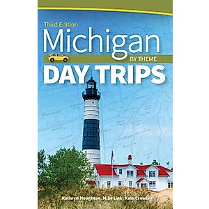 Michigan Day Trips by Theme (Day Trip Series)
