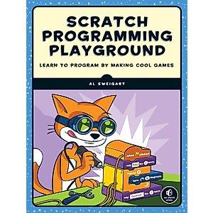 Scratch Programming Playground: Learn to Program by Making Cool Games