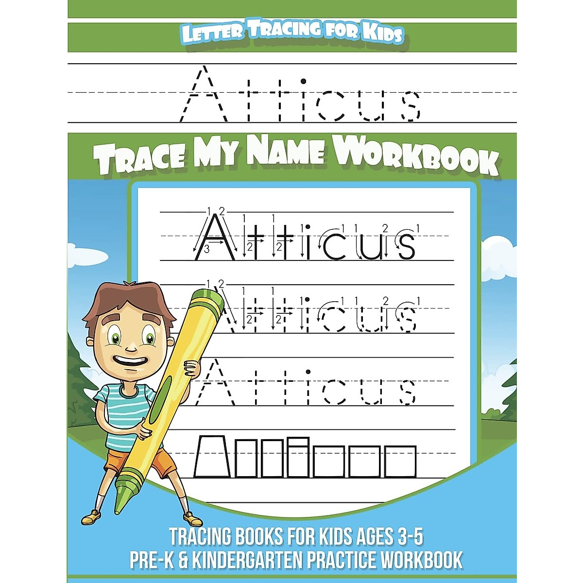 Atticus Letter Tracing for Kids Trace my Name Workbook: Tracing Books for Kids ages 3 - 5 Pre-K & Kindergarten Practice Workbook