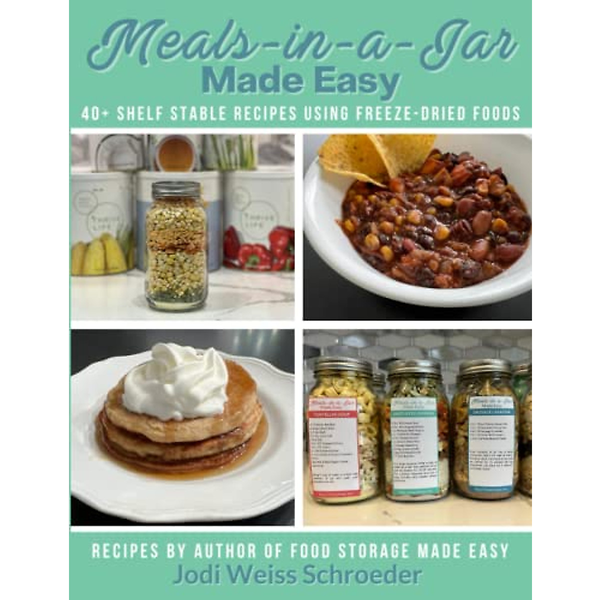Meals-in-a-Jar Made Easy: 40+ Shelf Stable Recipes Using Freeze-Dried Foods