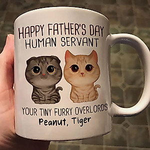 Personalized Happy Father's Day Human Servant From Your Tiny Overlords Mug Father's Day Gift For Cat Dad,Cat Mom, Cat Lovers, Gift For Cats Lovers on Mother's Day Father's Day Christmas