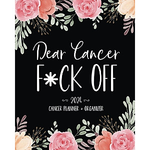 Dear Cancer F*ck Off: 2024 Cancer Planner & Organizer